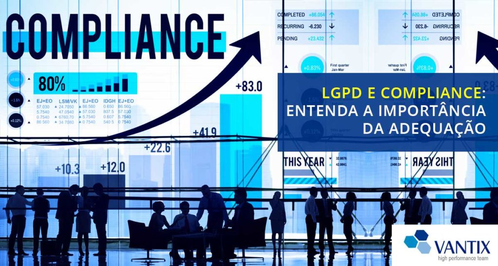 LGPD e Compliance: entenda a importância da adequação - Vantix ...